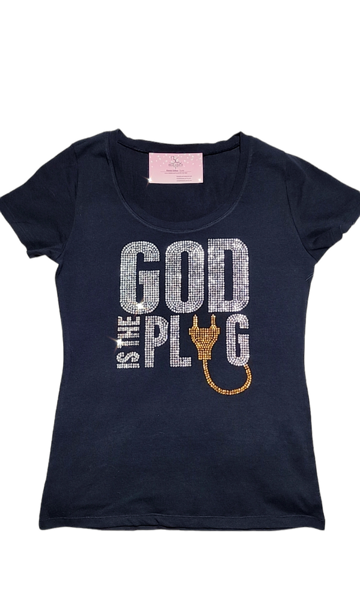 God is the Plug - Custom Rhinestone T-Shirts – BlessedWear 4U